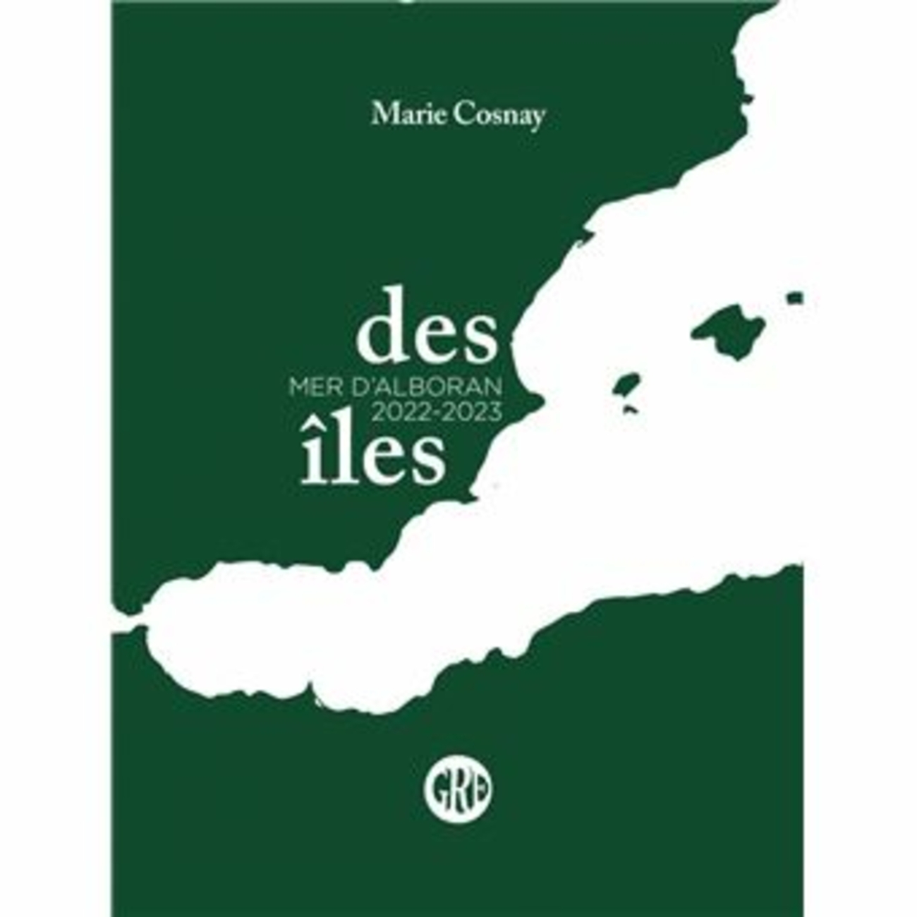 Des îles (mer d’Alborán 2023), de Marie Cosnay | NPA
